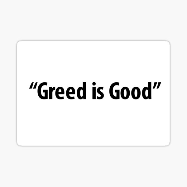 "Greed is good Quotes" Sticker for Sale by cloirecrom | Redbubble