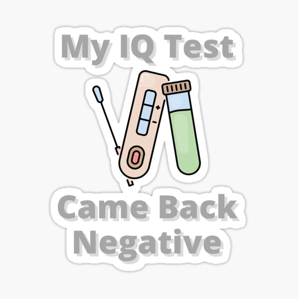 "My IQ Test Came Back Negative" Sticker for Sale by Vallagard | Redbubble