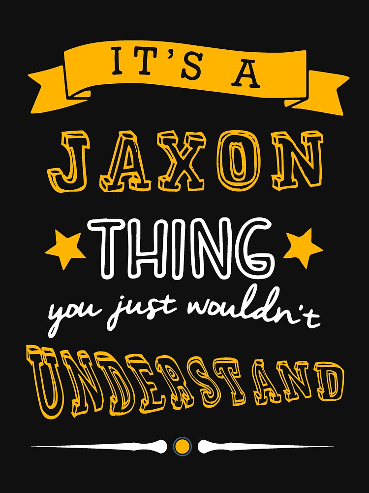"Name shirt custom design for - Jaxon" T-shirt by joehungli | Redbubble