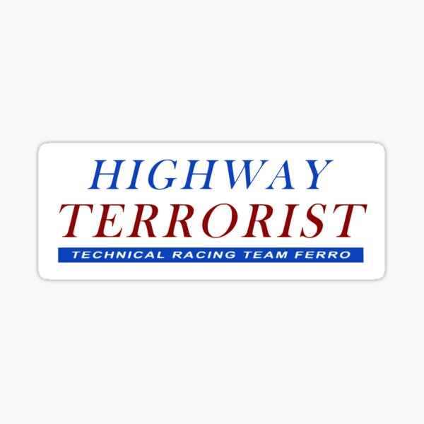 "HIGHWAY TERRORIST [TECHNICAL RACING TEAM FERRO]" Sticker by Chanmaxx ...