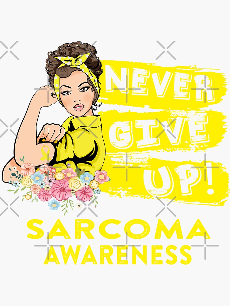 "Sarcoma Warrior - Never Give Up! - Support Sarcoma Warrior Gifts ...