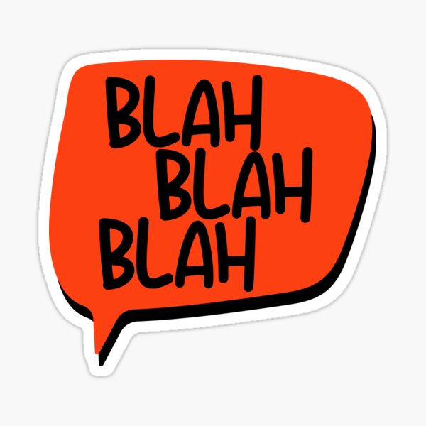 "blah blah blah" Sticker for Sale by MD750 | Redbubble
