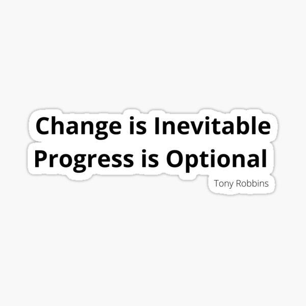 "Quote Change is Inevitable Progress is Optional Tony Robbins" Sticker ...