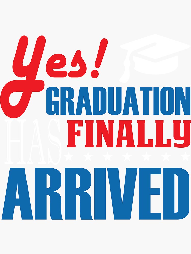"Yes Graduation Has Finally" Sticker for Sale by LiTanwa | Redbubble