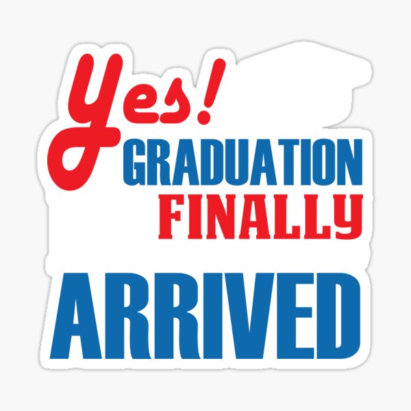 "Yes Graduation Has Finally" Sticker for Sale by LiTanwa | Redbubble