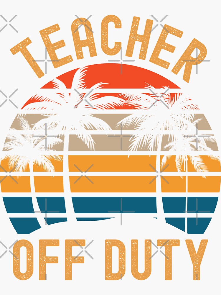 "Teacher Off Duty - Funny Professor Retirement, Retired Teacher ...