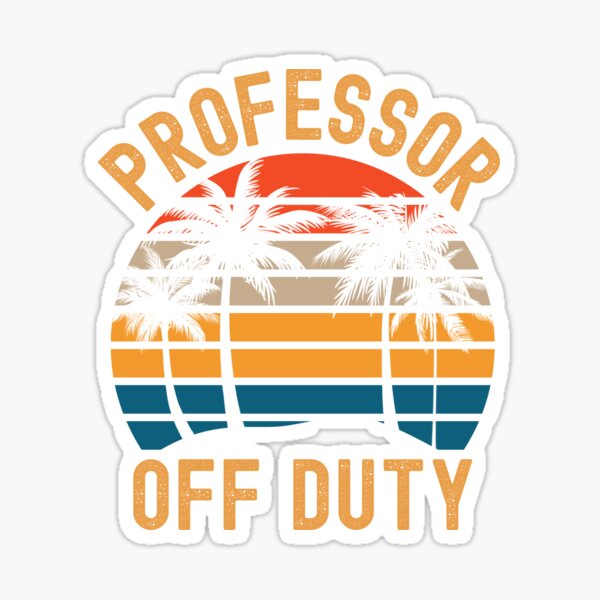 "Professor Off Duty - Funny Professor Retirement, Retired Teacher ...