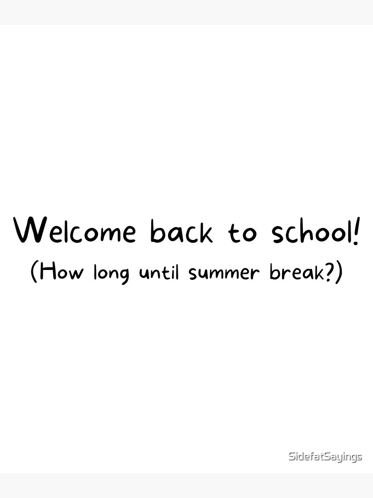 "Welcome back to school! (How long until summer break?) (light ...