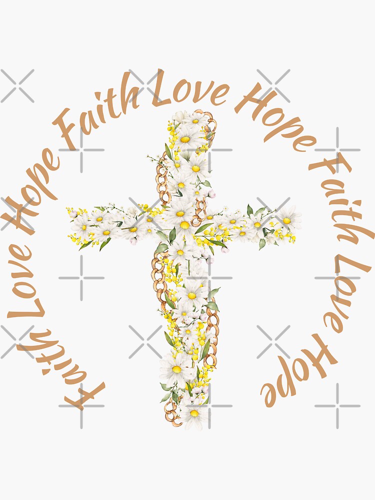 "Faith Love Hope Crucifix Cross Daisy Flowers Gold Chain" Sticker for ...