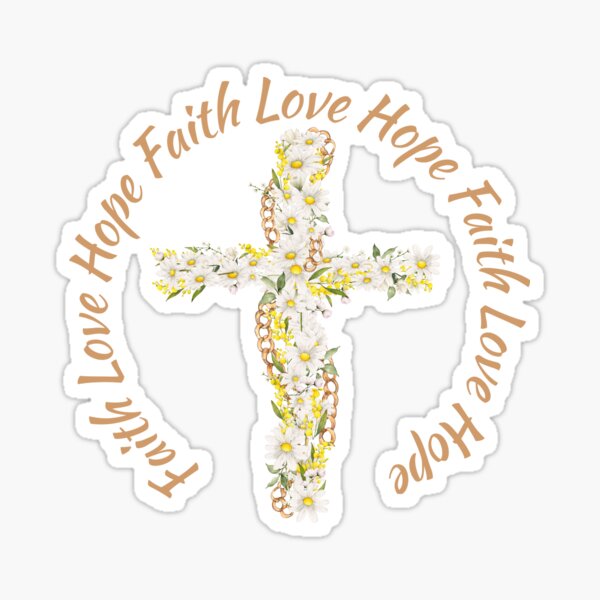 "Faith Love Hope Crucifix Cross Daisy Flowers Gold Chain" Sticker for ...