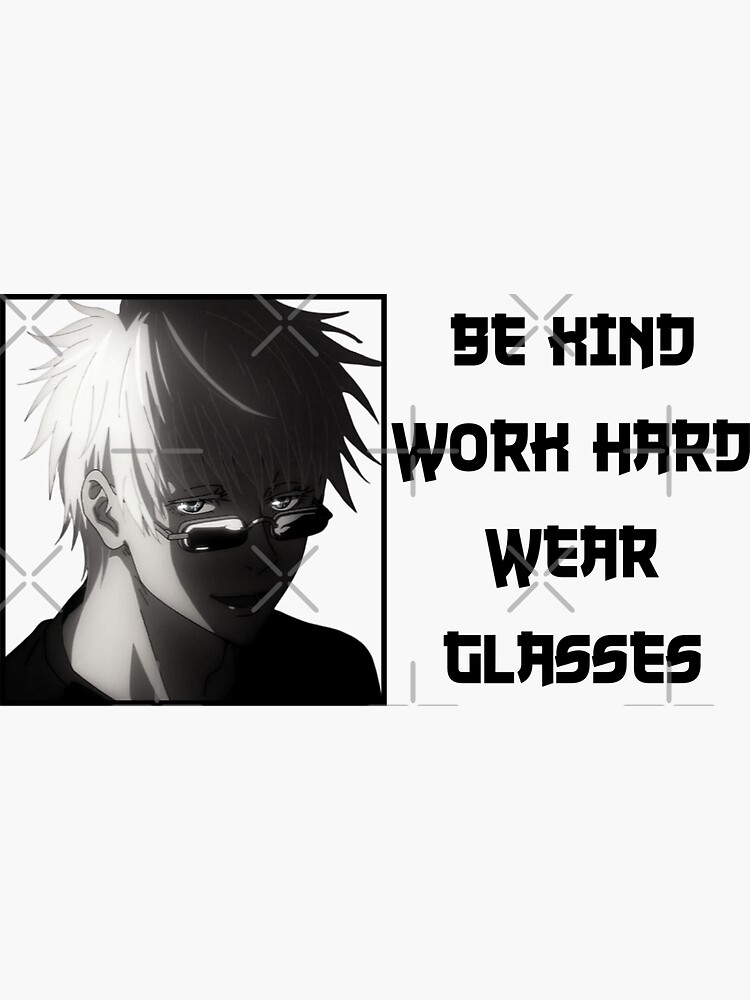 "Be Kind Work Hard Wear Glasses - Gojo Satoru" Sticker for Sale by yoku ...