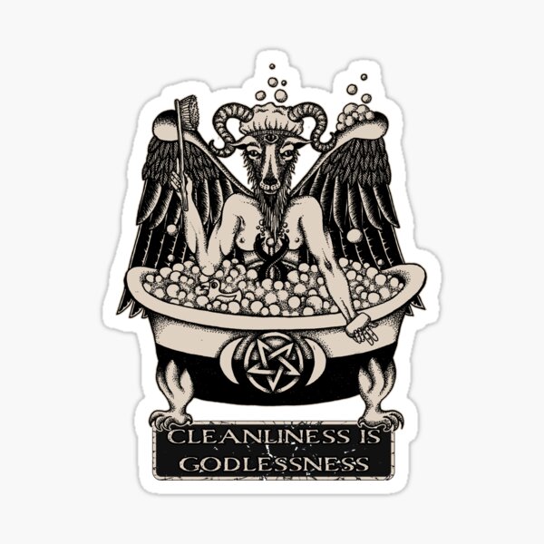 "Cleanliness is godlessness! All hail Bathomet! Deity of ritual ...