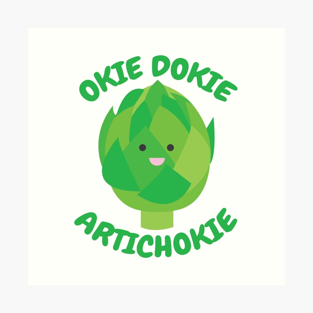"Okie Dokie Artichokie" Art Print by babybigfoot | Redbubble