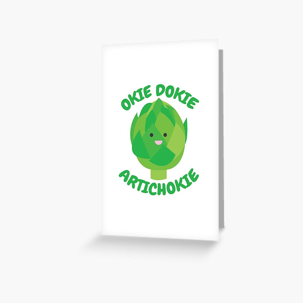 "Okie Dokie Artichokie" Greeting Card by babybigfoot | Redbubble