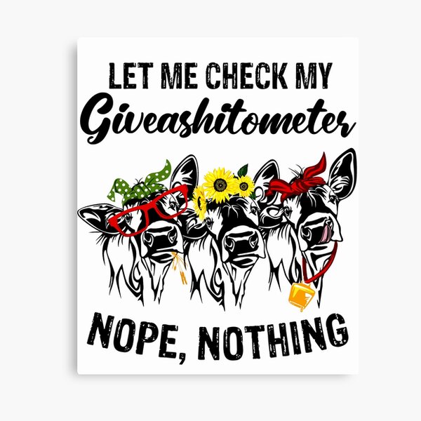 "Let Me Check My Giveashitmeter Cow funny flower, Give A Shit Cow shirt ...
