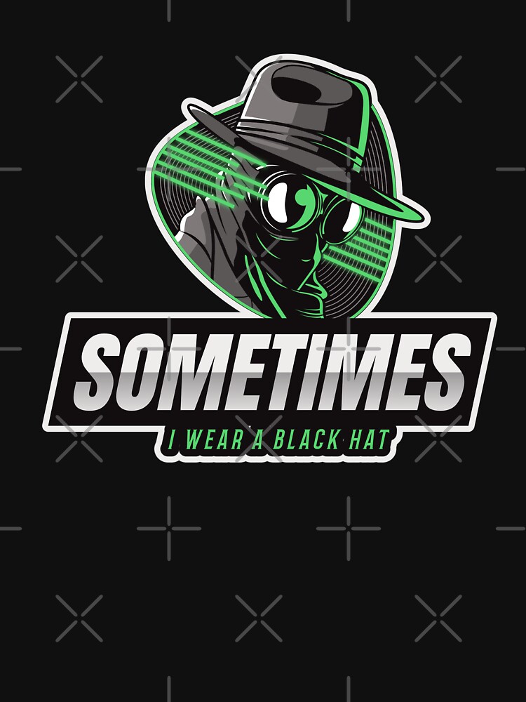 "Cyber Security - Hacker - Sometimes I wear a Black Hat - Green V2" T-shirt for Sale by clubtee ...