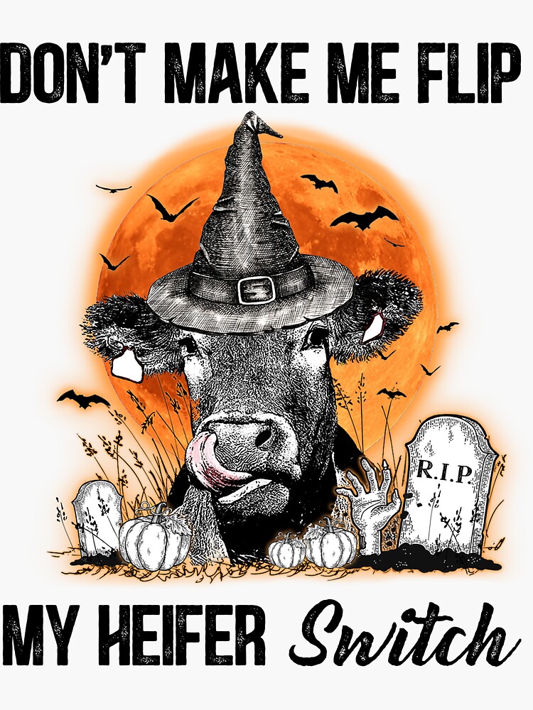"Don't make me flip my heifer switch, cow, cow print, rustic, animals ...