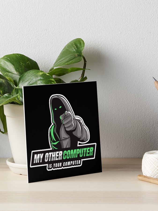 "Cyber Security - Hacker - My Other Computer is Your Computer V1" Art ...