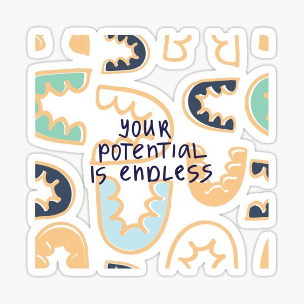 "YOUR POTENTIAL IS ENDLESS" Sticker for Sale by MirillaShop | Redbubble