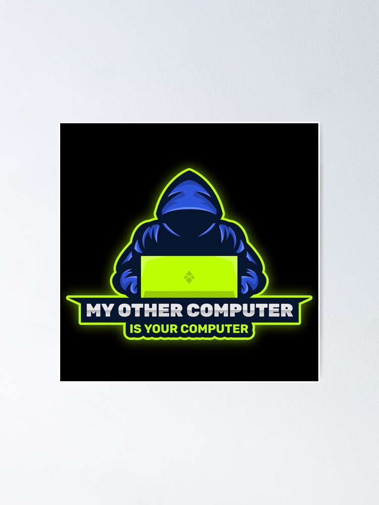 "Cyber Security - Hacker - My Other Computer is Your Computer V2 ...