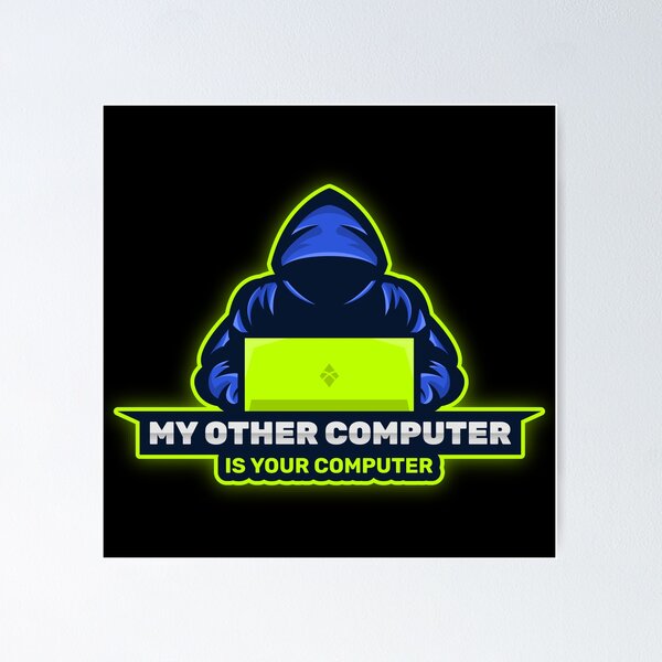 "Cyber Security - Hacker - My Other Computer is Your Computer V2 ...
