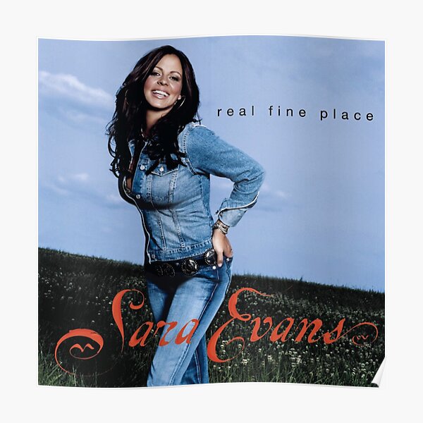 "Sara Evans real fine place" Poster for Sale by DebraCrowell | Redbubble