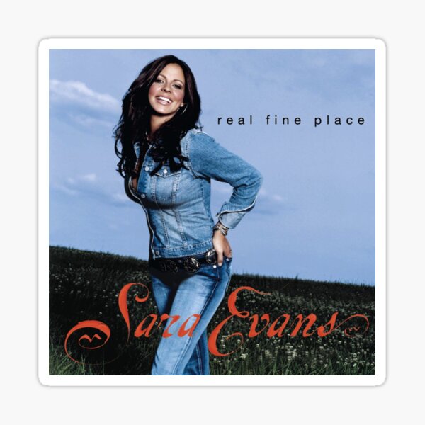 "Sara Evans real fine place" Sticker for Sale by DebraCrowell | Redbubble