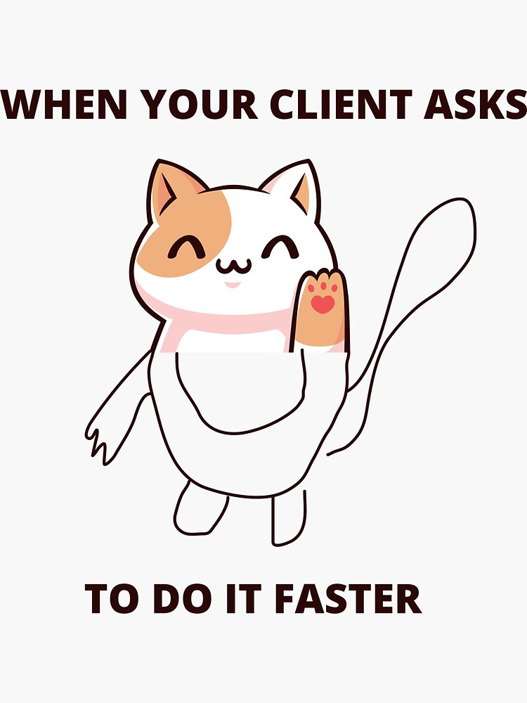 "Web Designer Joke Developer Meme When Client Asks To Do Tasks Faster Unfinished Drawing Meme ...