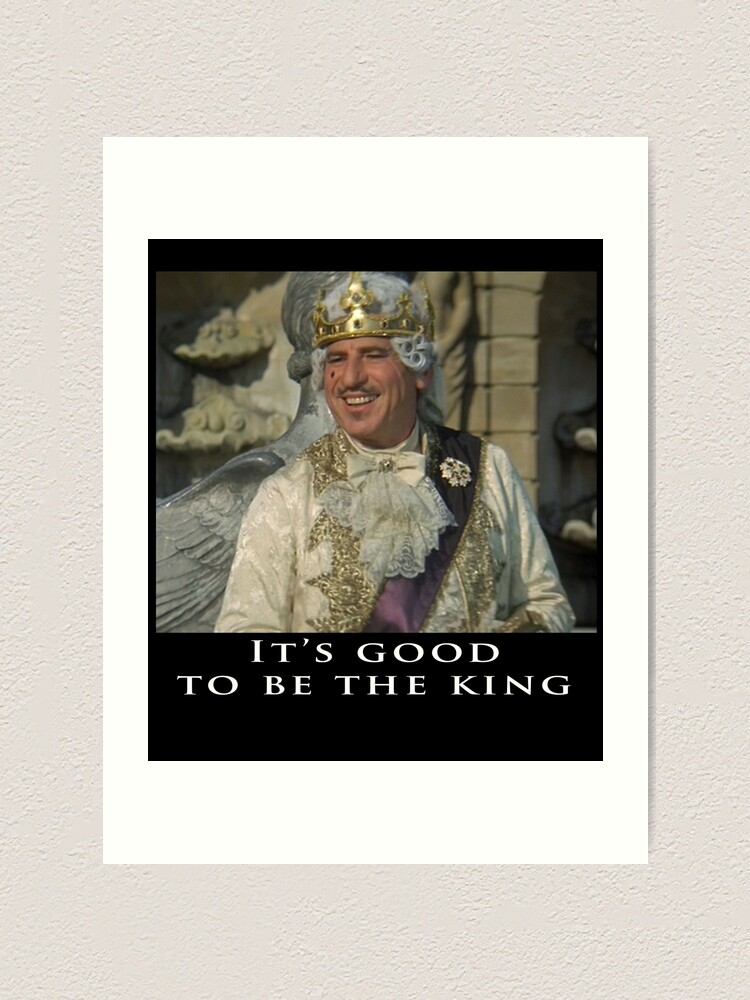 "It's Good to be the King - Mel Brooks" Art Print by awesomeeatsyou ...
