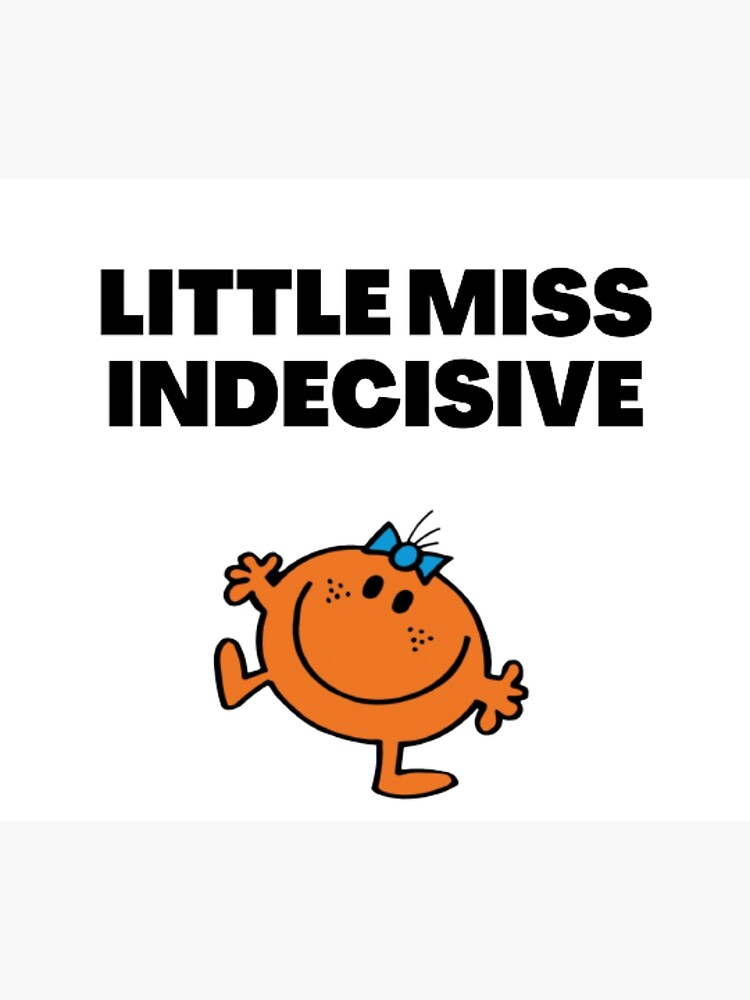 "Little Miss Indecisive Meme" Poster for Sale by monteartist | Redbubble
