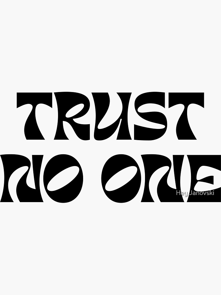 "Trust No One" Sticker for Sale by yogapratamah | Redbubble