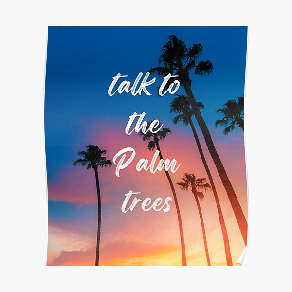 "Talk to the palm trees | summer palm tree quotes" Poster for Sale by ...