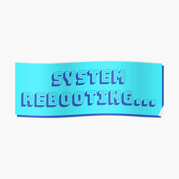 "System Rebooting Banner" Poster for Sale by Zoliro | Redbubble