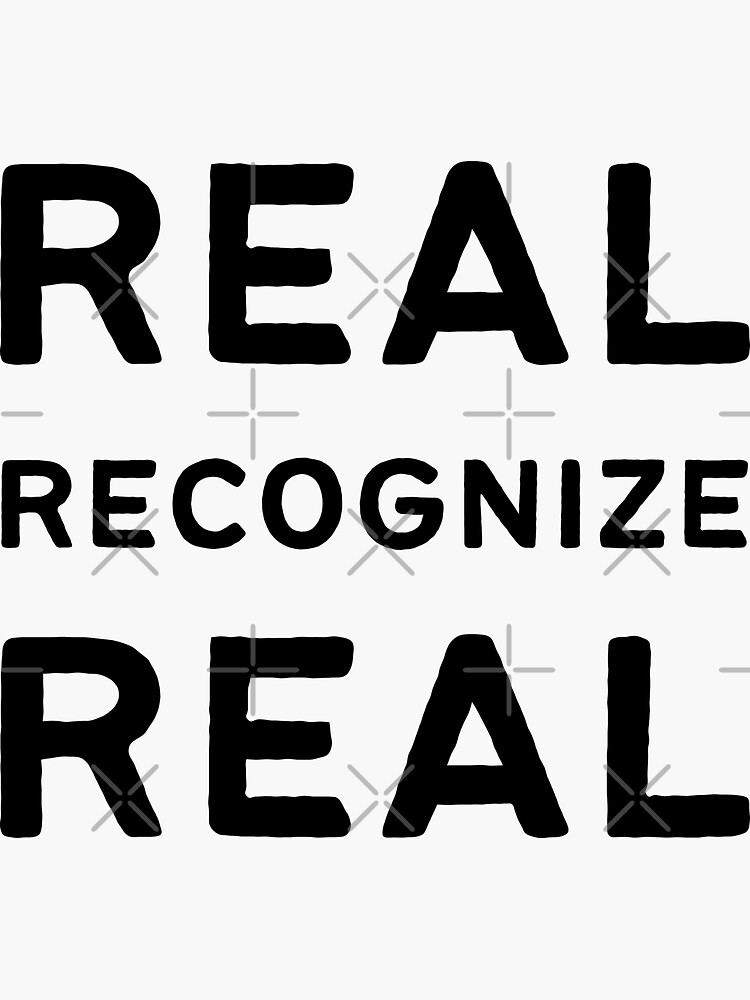"Real Recognize Real" Sticker for Sale by JulzCreativity | Redbubble
