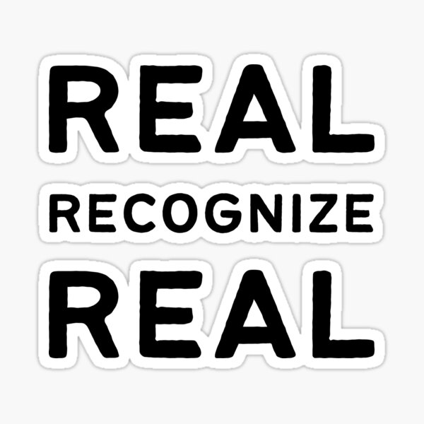 "Real Recognize Real" Sticker for Sale by JulzCreativity | Redbubble