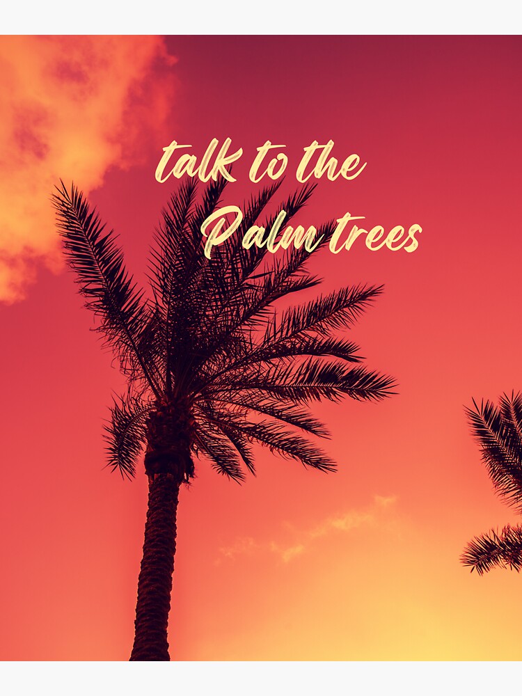 "Talk to the palm trees | summer palm tree quotes" Sticker for Sale by ...
