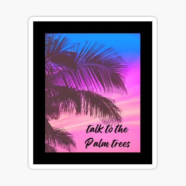 "Talk to the palm trees | summer palm tree quotes" Sticker for Sale by ...