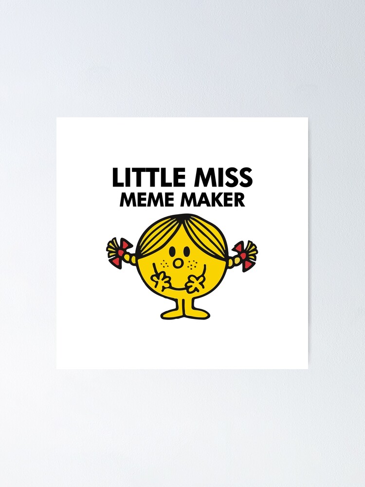 "Little Miss Meme Maker" Poster for Sale by quintosal | Redbubble