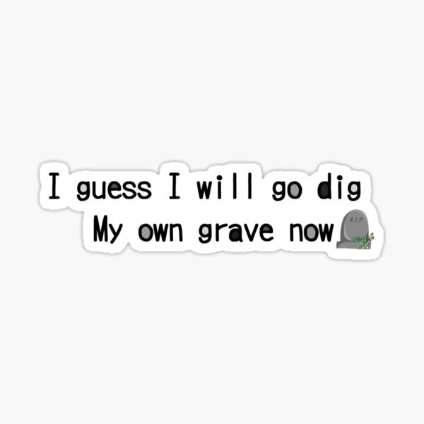 "Digging a grave" Sticker for Sale by Moo-mona0 | Redbubble