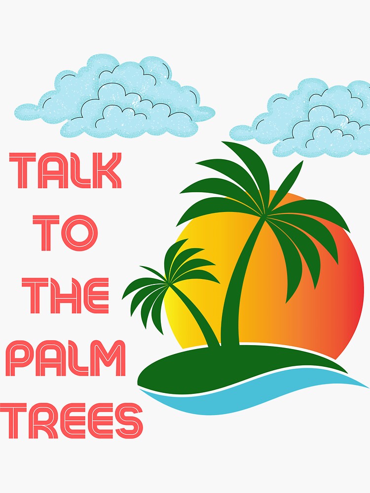 "Talk to the palm trees | summer palm tree quotes" Sticker for Sale by ...