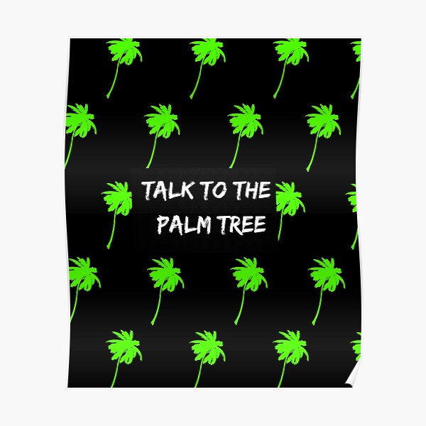 "Talk to the palm trees | summer palm tree quotes" Poster for Sale by ...