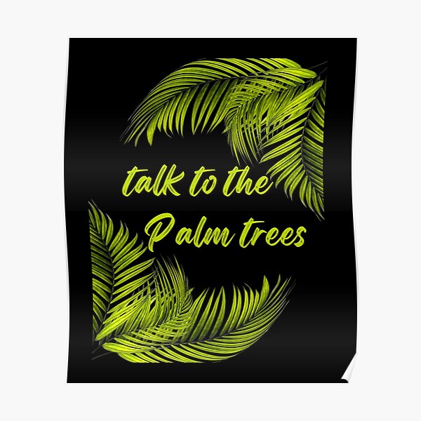 "Talk to the palm trees | summer palm tree quotes" Poster for Sale by ...