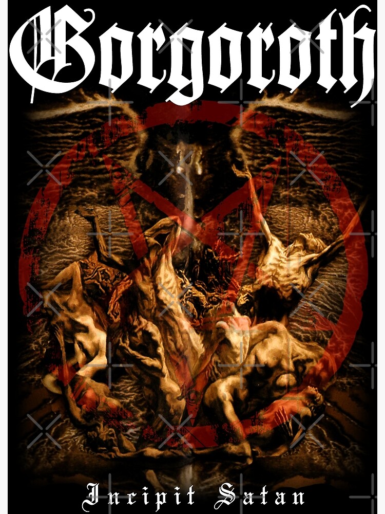 "Incipit Satan by Gorgoroth - Classic Old School Black Metal" Poster ...
