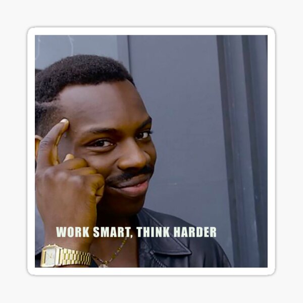 "Work smart, think harder meme " Sticker for Sale by LovelySun18 ...