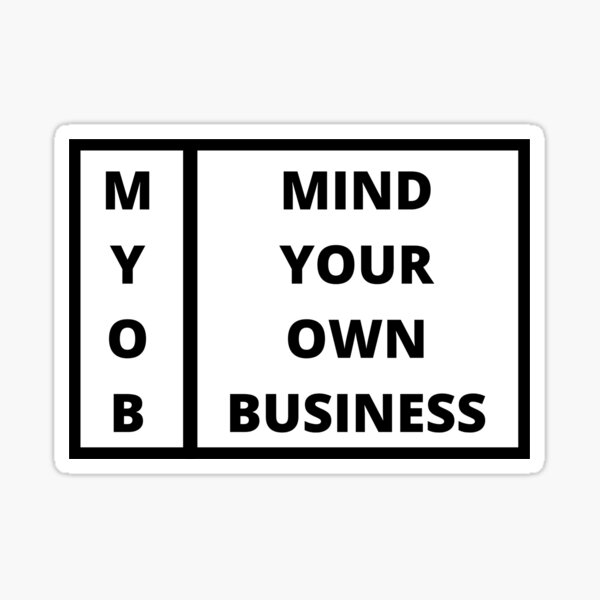 "mind your own business" Sticker for Sale by aymaneh1 | Redbubble