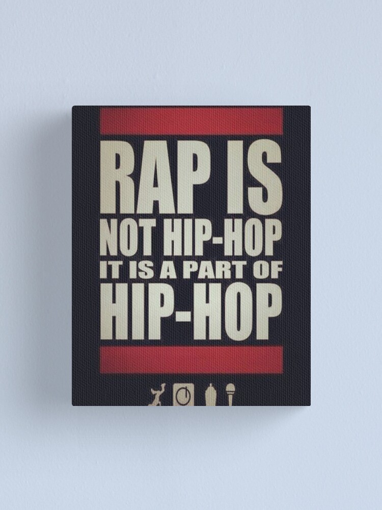 "Rap Is Not hip hop its a part of hip hop" Canvas Print for Sale by ...