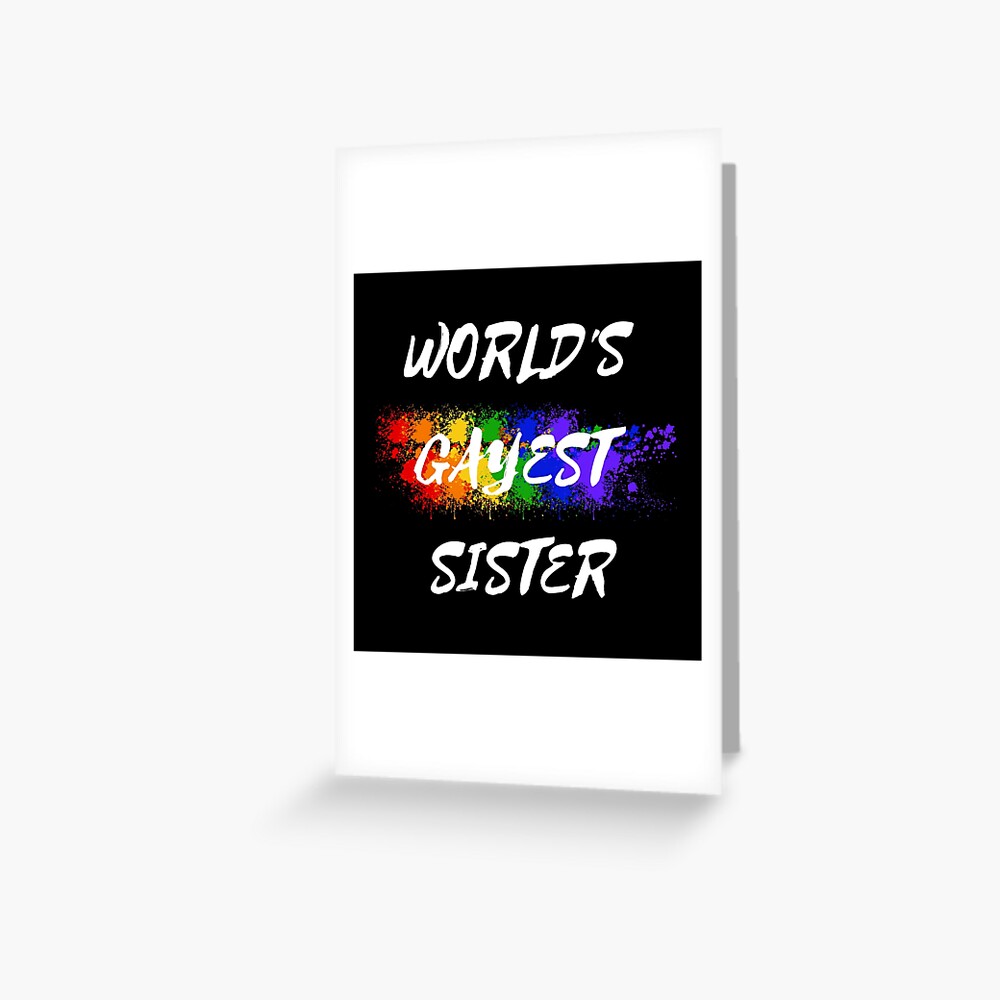 "World's Gayest Sister Color Splash For Siblings In Black" Greeting ...