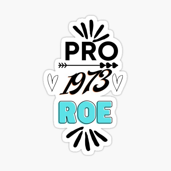 "pro 1973 roe quote,cool,design,pro roe roe, wade pro choice women's ...