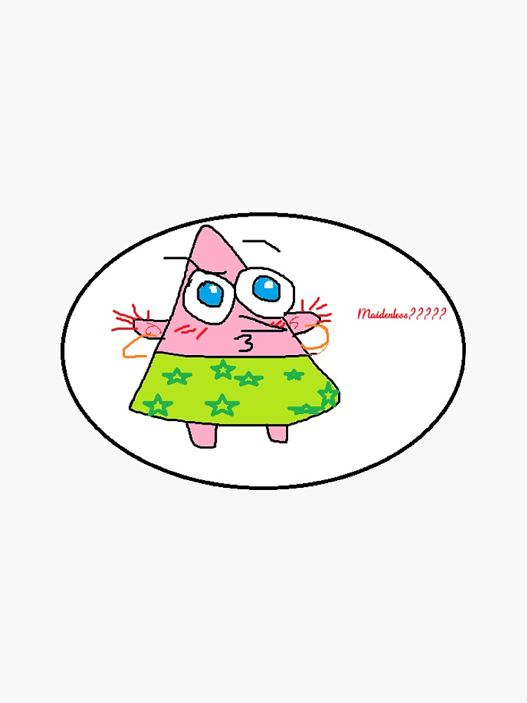"Yassified Patrick - Maidenless?" Sticker for Sale by jkitspao | Redbubble