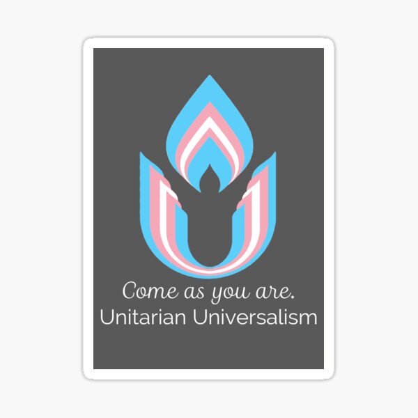 "Come as you are transexual Unitarian Universalism " Sticker for Sale ...